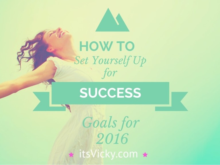 Goals for 2016, How to Set Yourself Up for Success - itsVicky