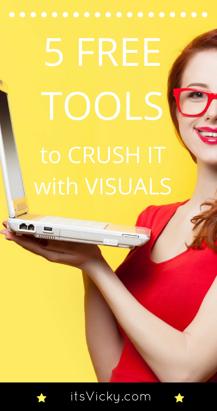 5 Free Tools to Crush It with Visuals - itsVicky
