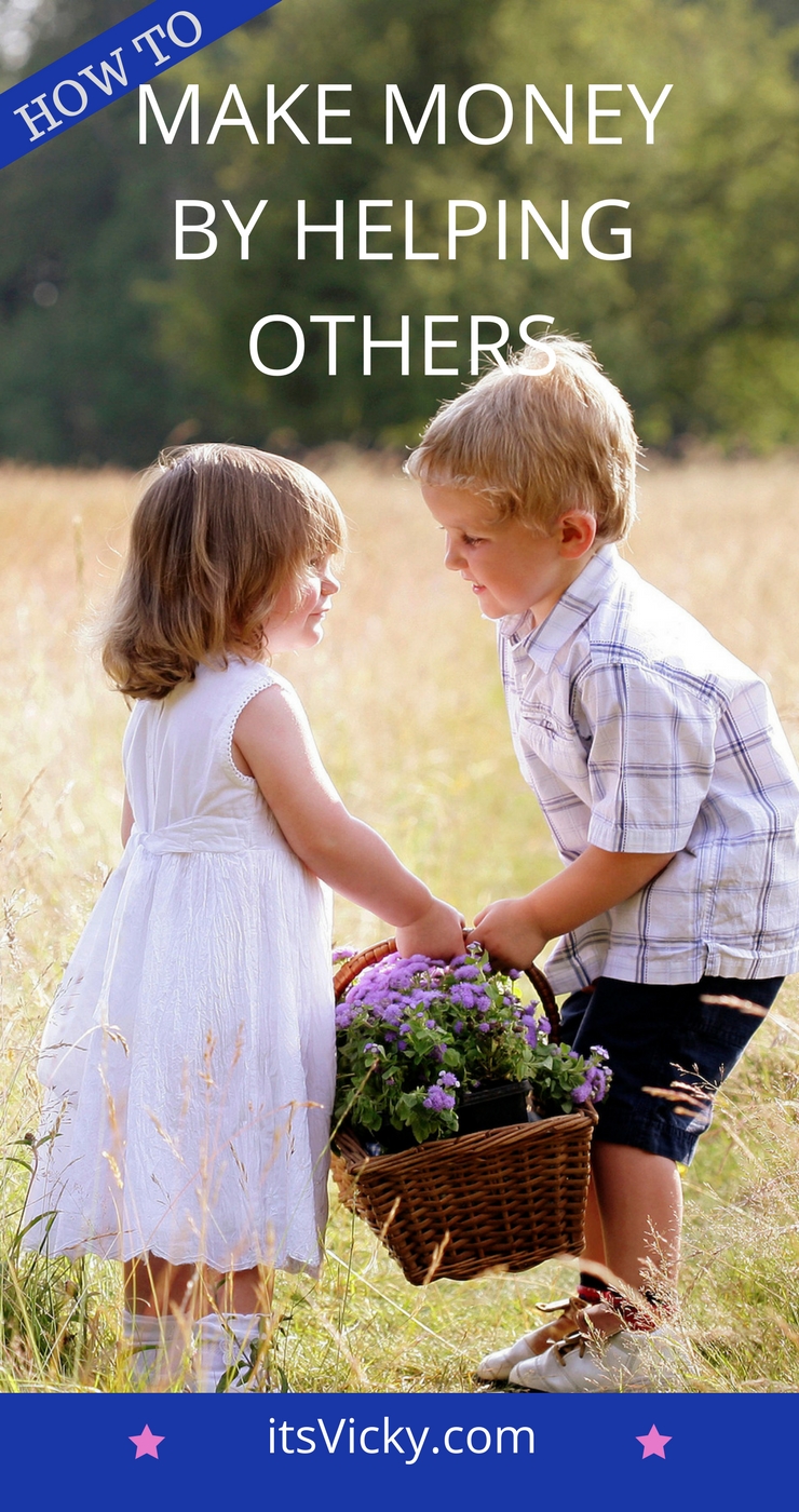 How to Make Money by Helping Others - itsVicky