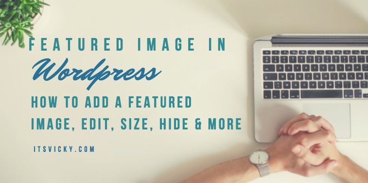 Featured Image In WordPress How To Add One Edit Size Hide More ItsVicky
